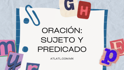 La Oración: Sujeto Y Predicado - Proyecto Atlatl