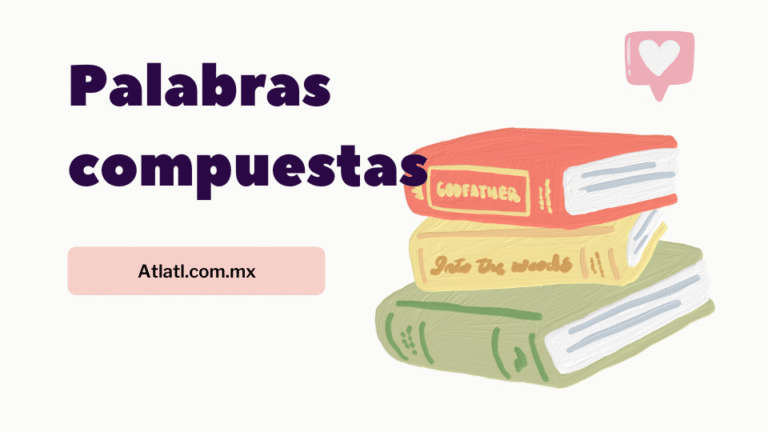 Palabras Compuestas: Qué Son, Ejemplos Y Reglas - Proyecto Atlatl